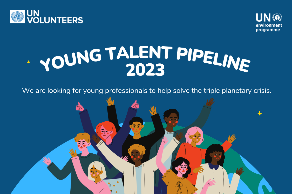Young Talent Pipeline: UNEP calls on young professionals with a passion for the environment | UNV
